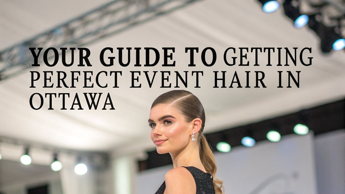 Event Hair Ottawa | Salon Rouge Ottawa | SalonRougeCA